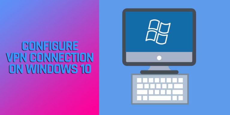 How to Set up VPN Connection on Windows 10